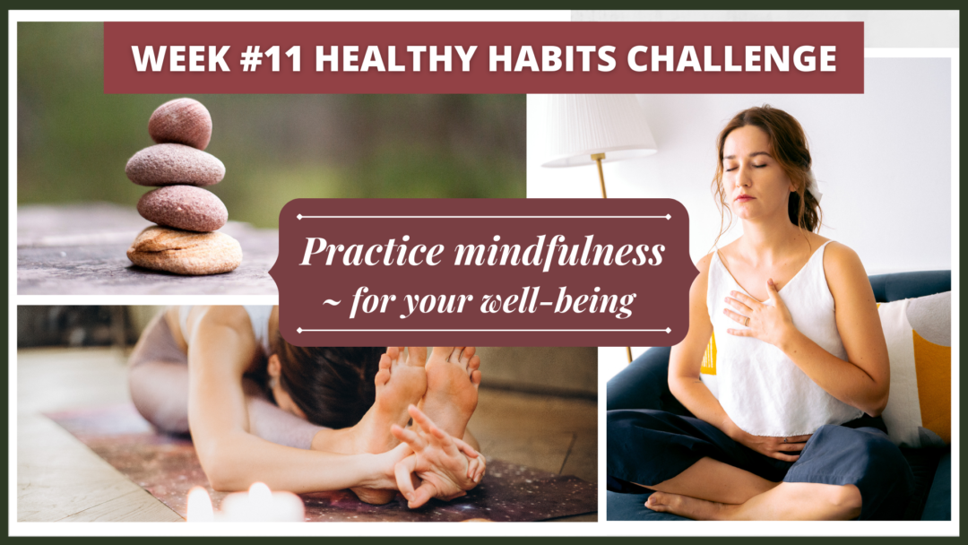 Week #11 Healthy Habits Challenge – Practice Mindfulness - Simply ...